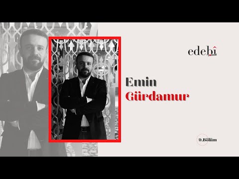 edebî Podcast 9. Bölüm- Emin Gürdamur