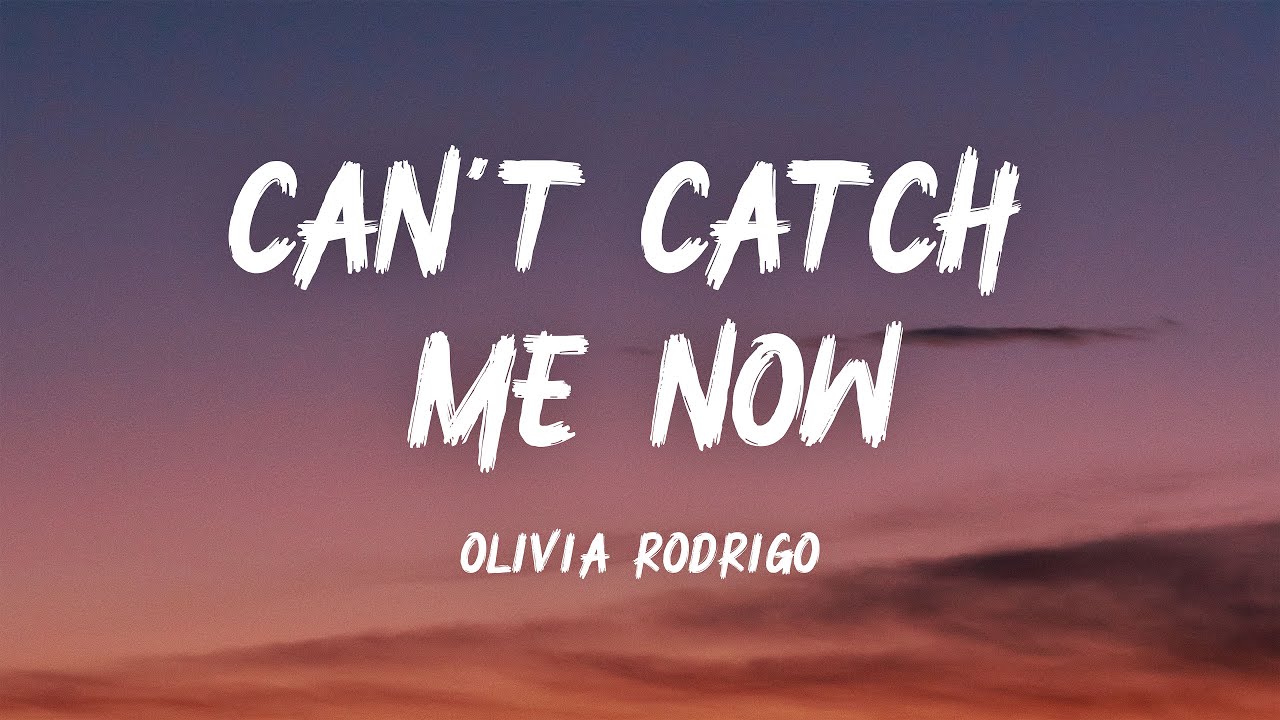 Olivia Rodrigo - Can’t Catch Me Now (Lyrics) - YouTube