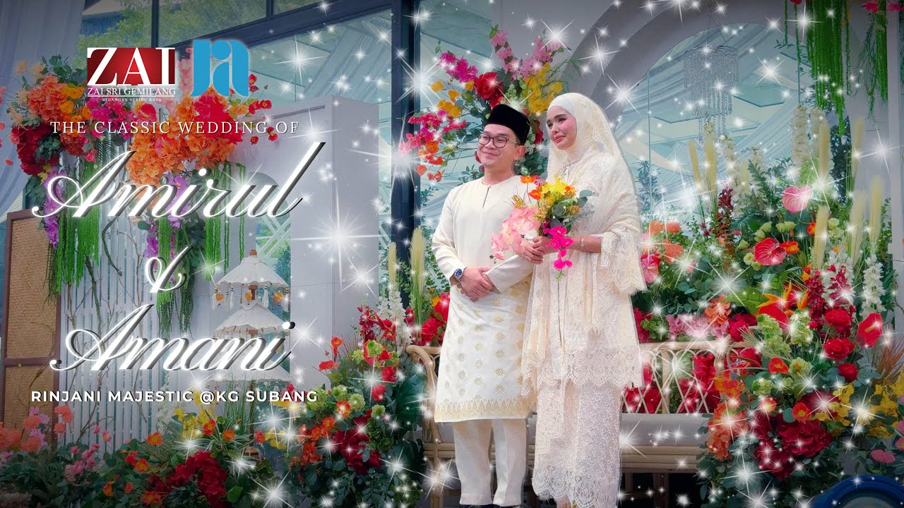 CLASSIC WEDDING OF AMANI & AMIRUL | RINJANI MAJESTIC | ZAI SRI GEMILANG ...