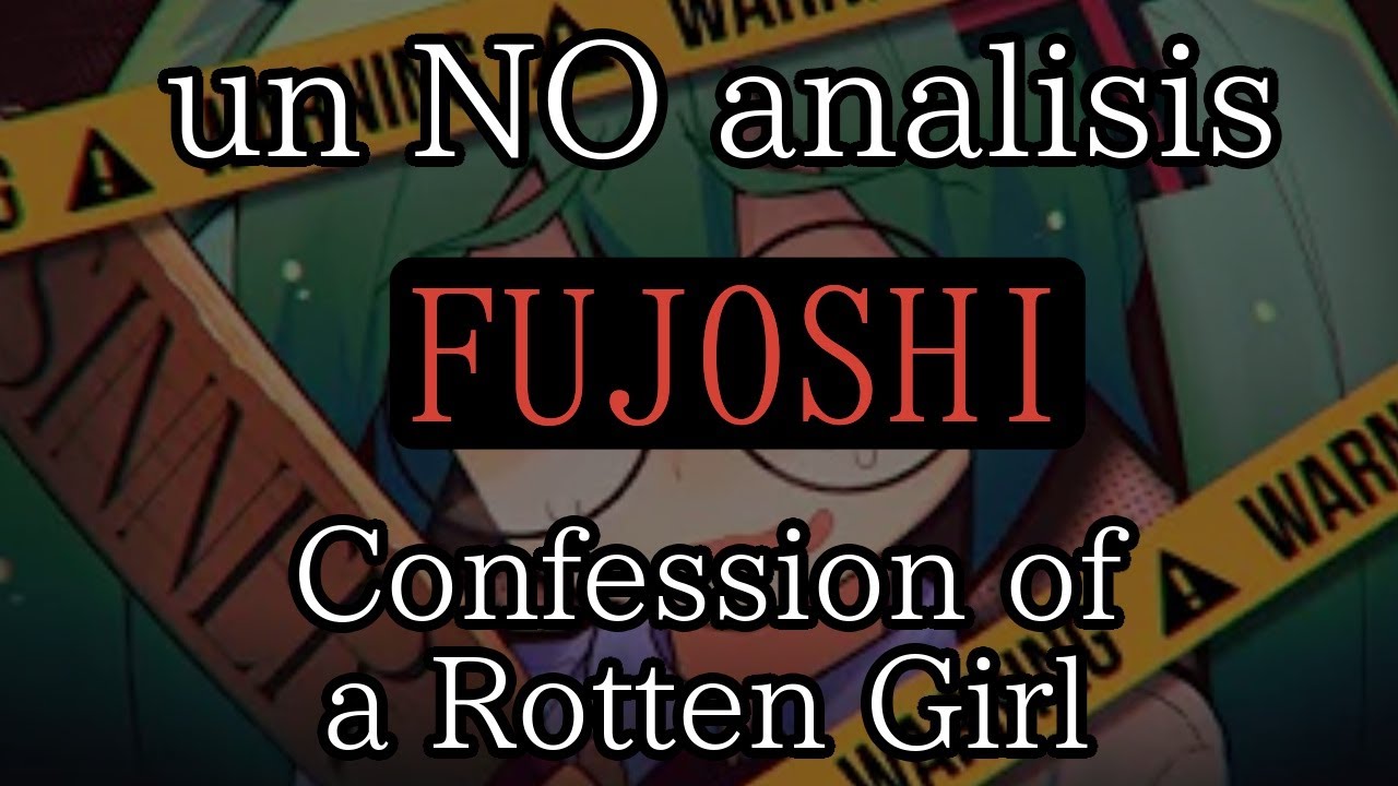 Confession of a Rotten Girl | El pecado de ser una Fujoshi? | un NO ...