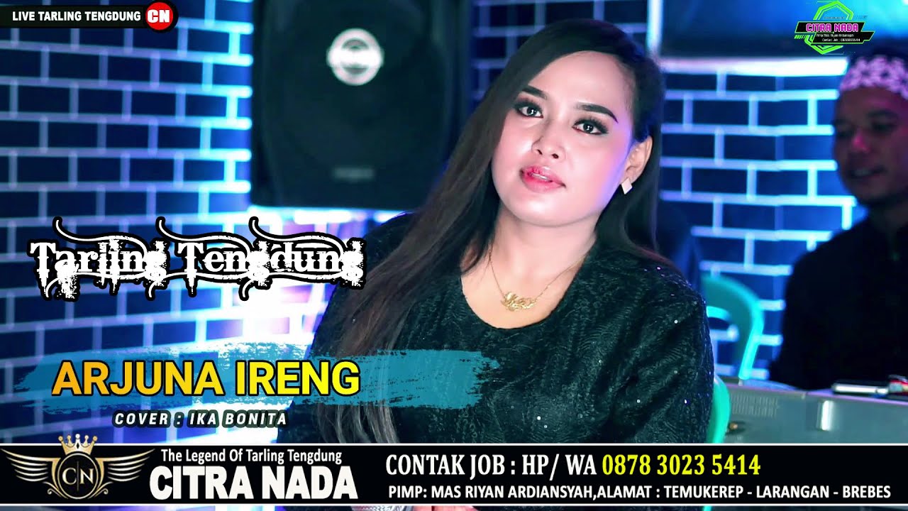 ARJUNA IRENG \\ COVER TARLING TENGDUNG CITRA NADA 2023 \\ IKA BONITA ...