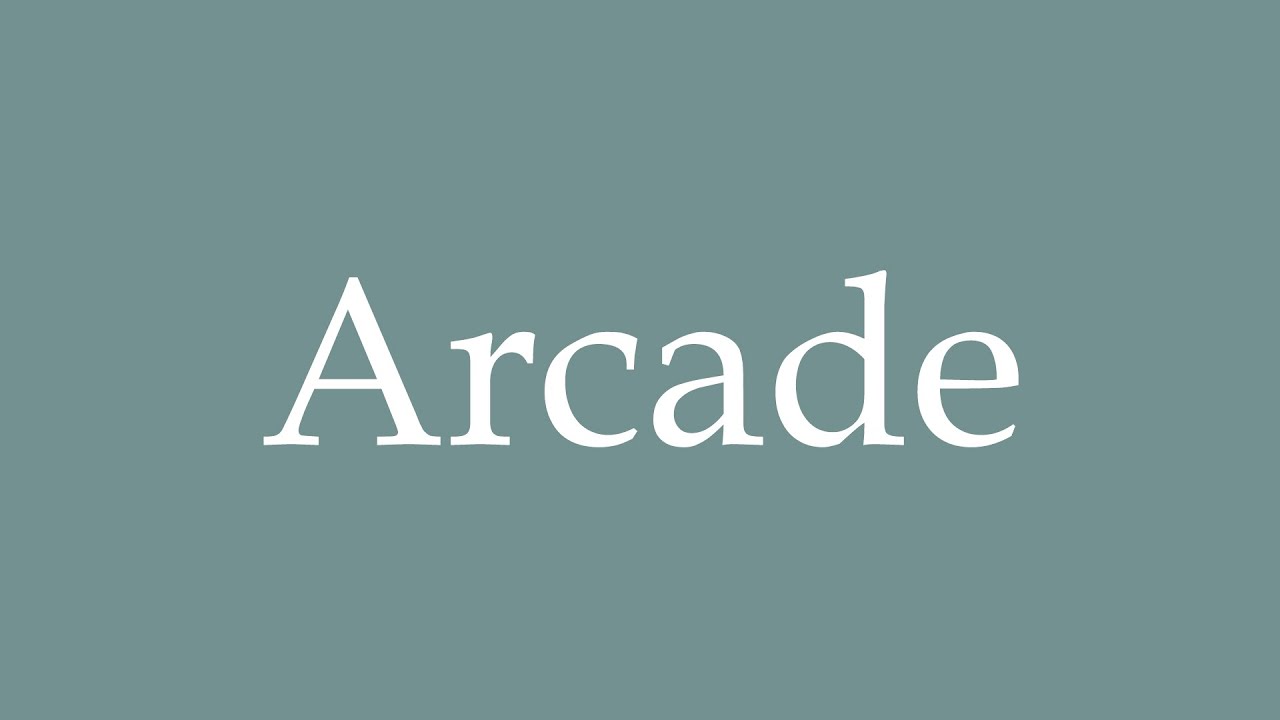 How to Pronounce ''Arcade'' Correctly in French - YouTube