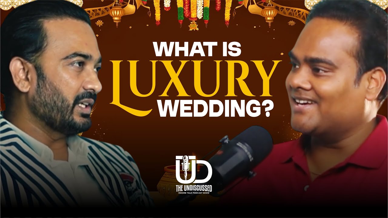 WHAT IS LUXURY WEDDING | | The Undiscussed | Indore Talk - YouTube