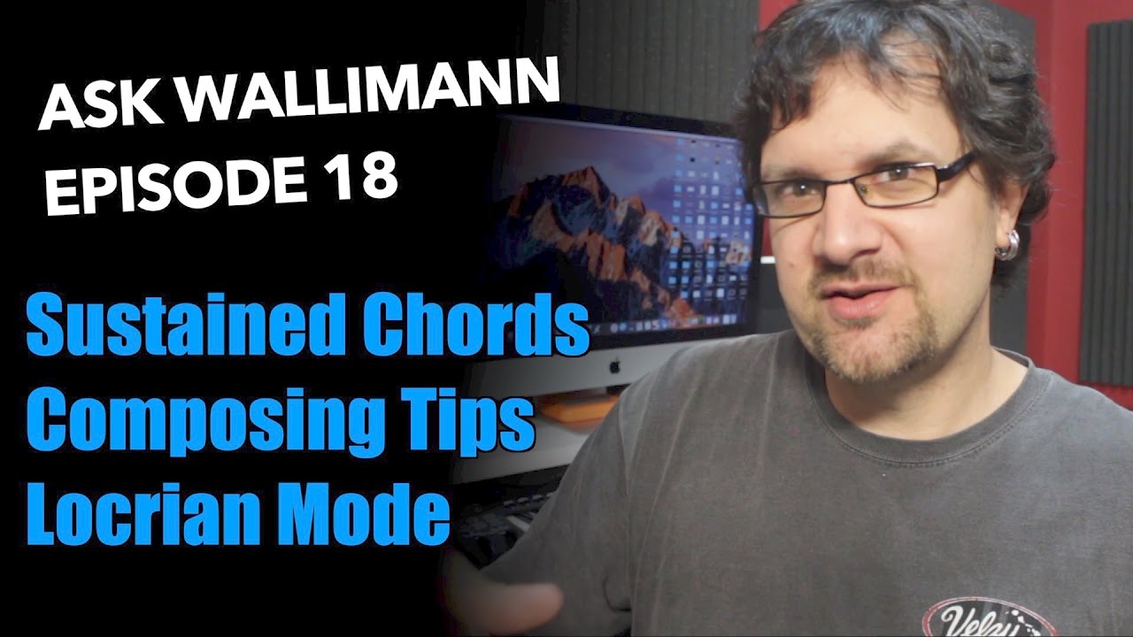 Sustained Chords, Composing, Locrian Modes Ask Wallimann #18 - YouTube