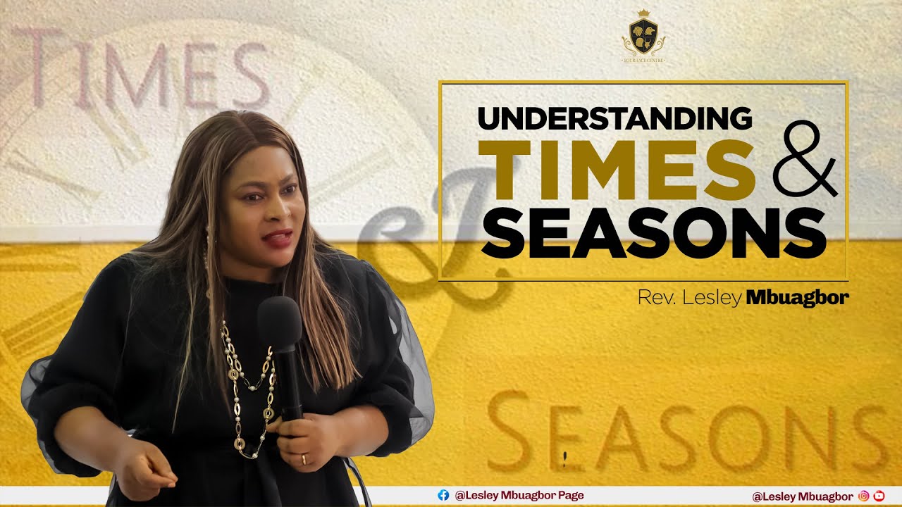 Understanding Times And Seasons - Rev Lesley Mbuagbor - YouTube