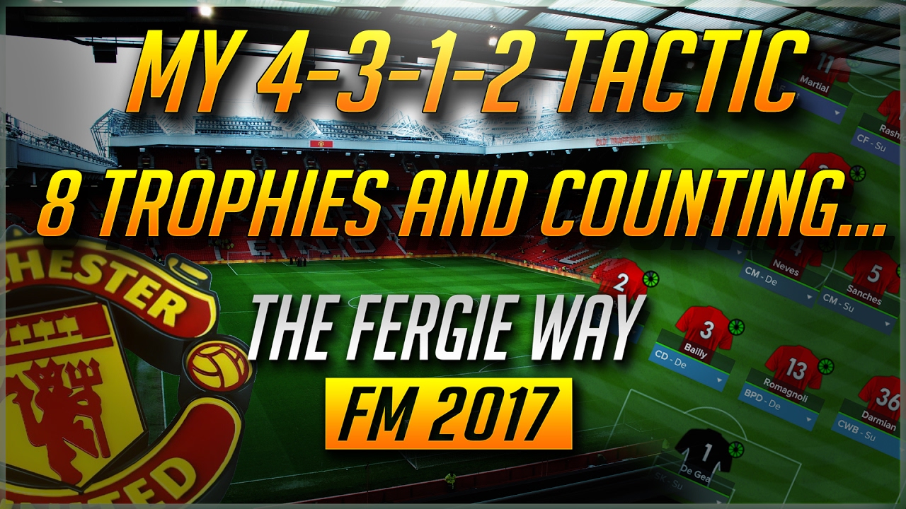 Football Manager 2017 Manchester United Tactic 4-3-1-2 8 Trophies and ...