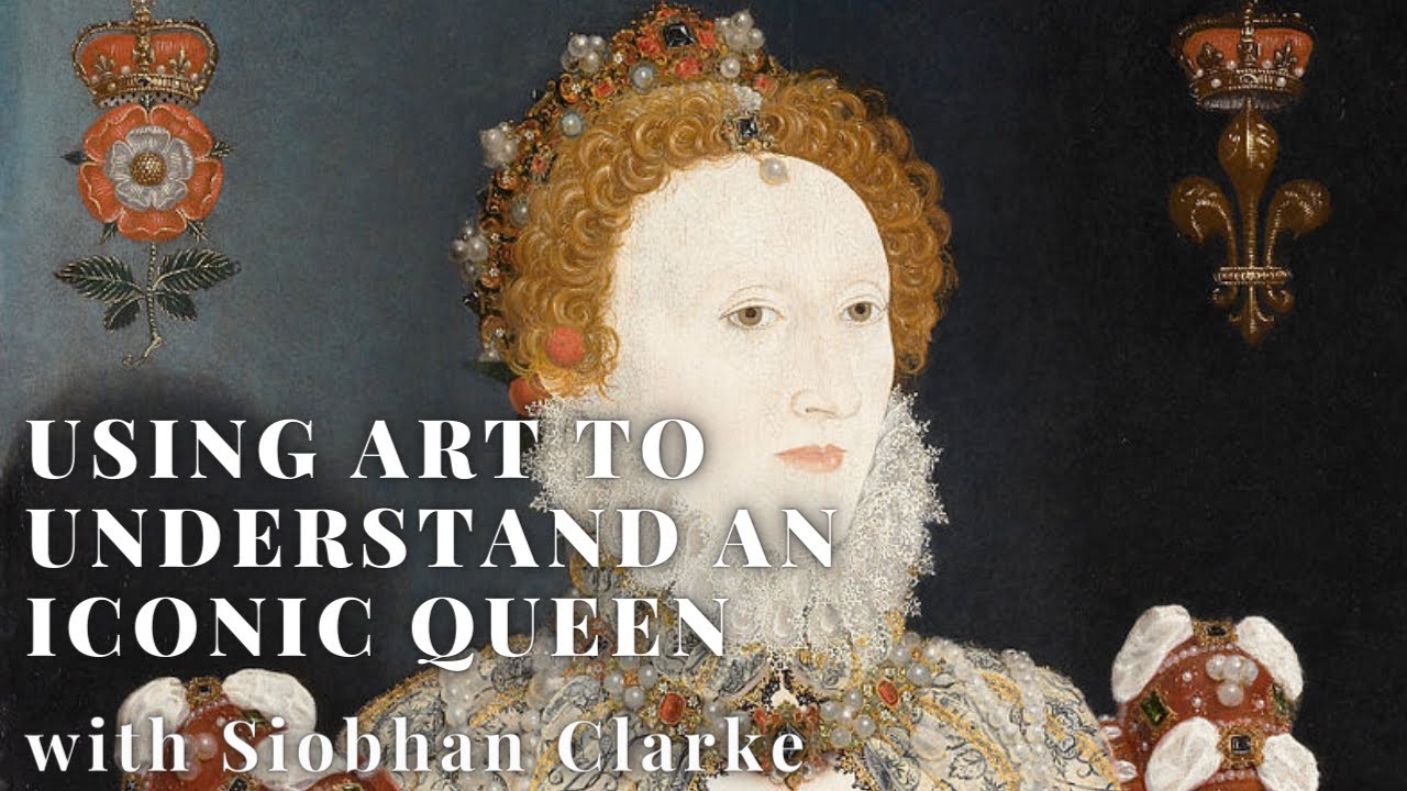 Tudor History in Ten: Using Art to Understand An Iconic Queen, with ...