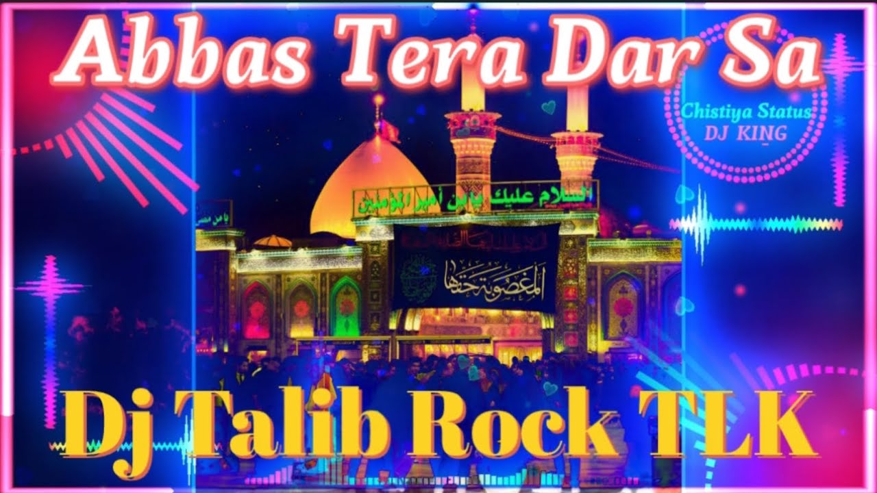 Abbas tera dar sa duniya me dar kahan dj talib rock tlk {re edit} -2 # ...