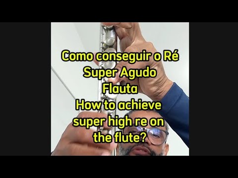 Ré super agudo na flauta Ré super high on the flute #flute 长笛上的超高 ...