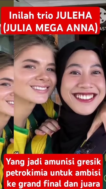 megawati hangestri disebut trio JULEHA (JULIA MEGA ANNA) amunisi gresik berambisi juara proliga ...