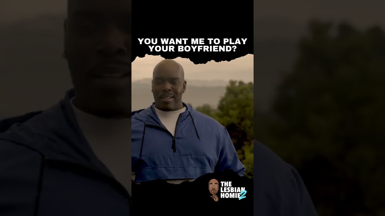 "You want me to play your boyfriend?" | The Lesbian Homie 2 @Bigg Jah ...