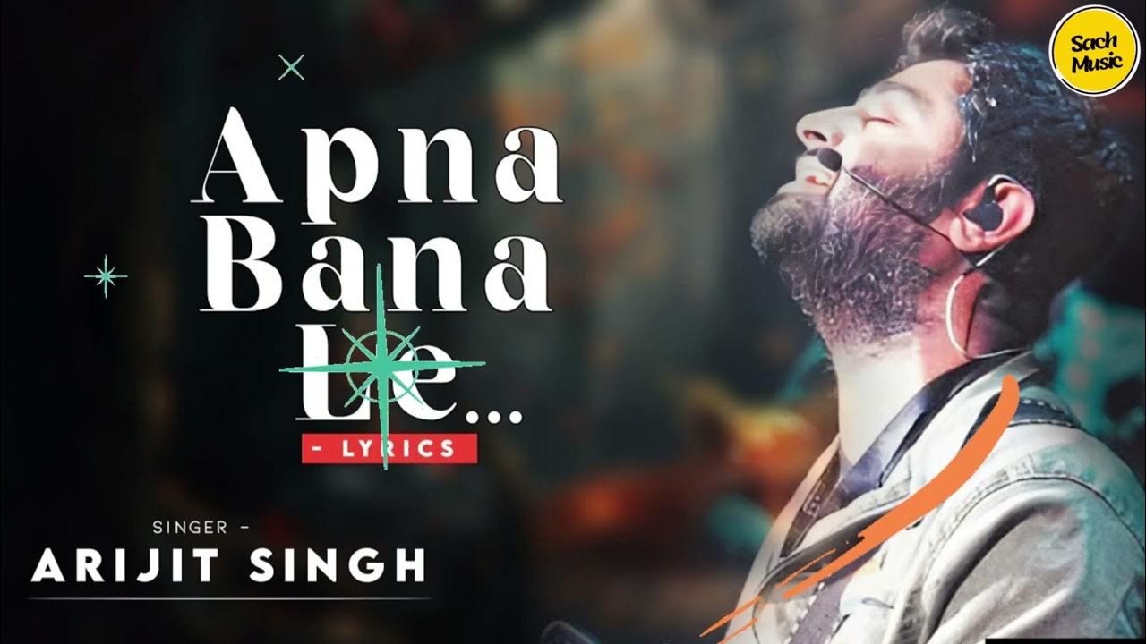 Apna Bana le | romantic hindi song | Arijit Singh | Sach Music India - YouTube