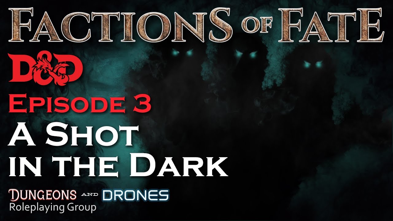 Factions of Fate - ep 3 - A Shot in the Dark - D&D 5e Actual Play - YouTube