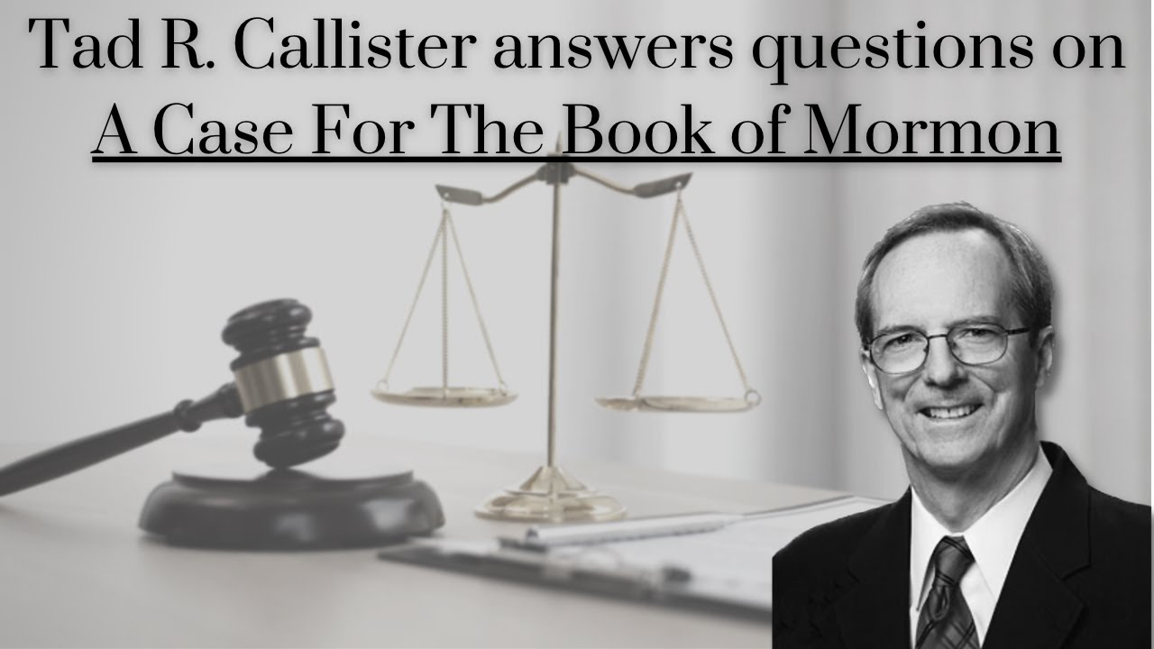 Tad R. Callister answers questions on "A Case For The Book of Mormon ...