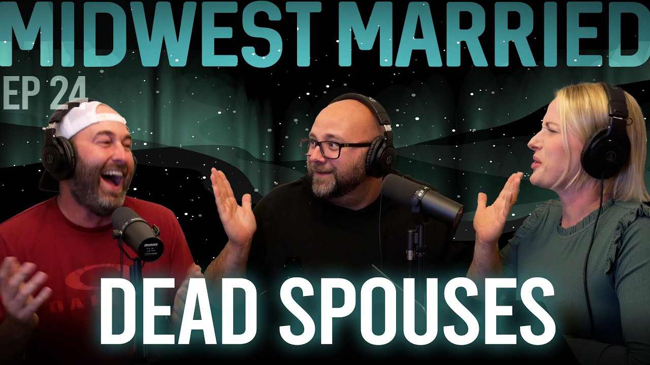 Dead Spouses || Midwest Married Podcast - YouTube