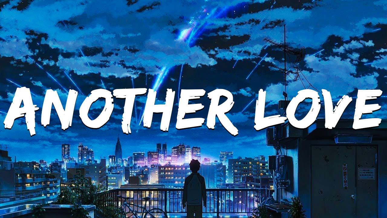Another Love - Tom Odell ( Lyrics ) | Lewis Capaldi, Ed Sheeran, Dua ...