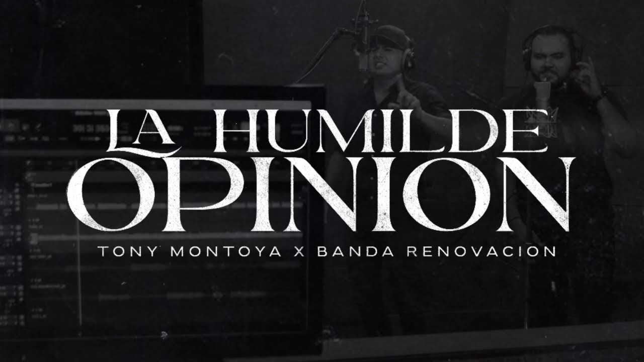 (LETRA) ¨LA HUMILDE OPINIÓN¨ - Tony Montoya Banda Renovación (Lyric ...