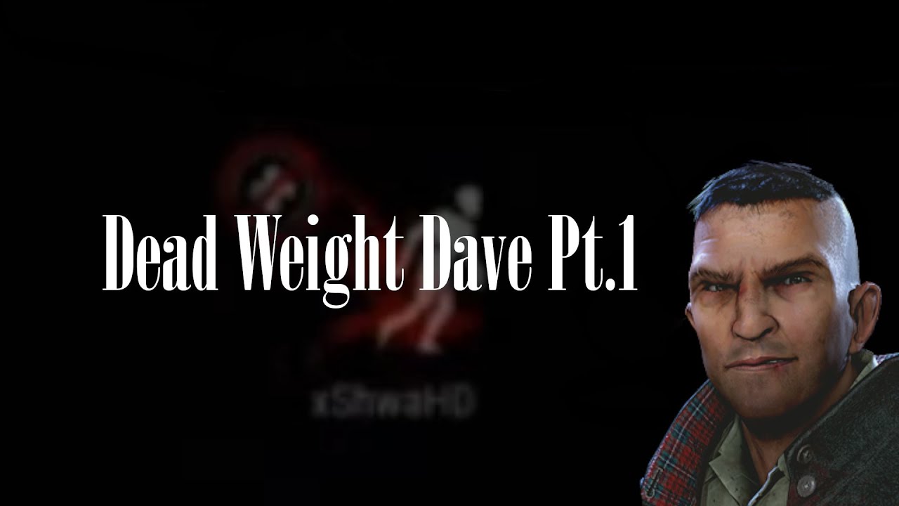 a Toxic DBD Story | Dead Weight Dave - YouTube