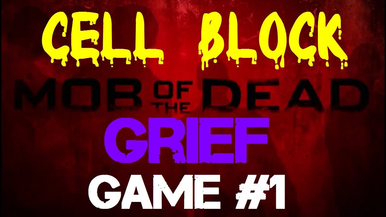Mob of the Dead: Cell Block Grief Game - Our FIRST Game of Grief on Mob ...