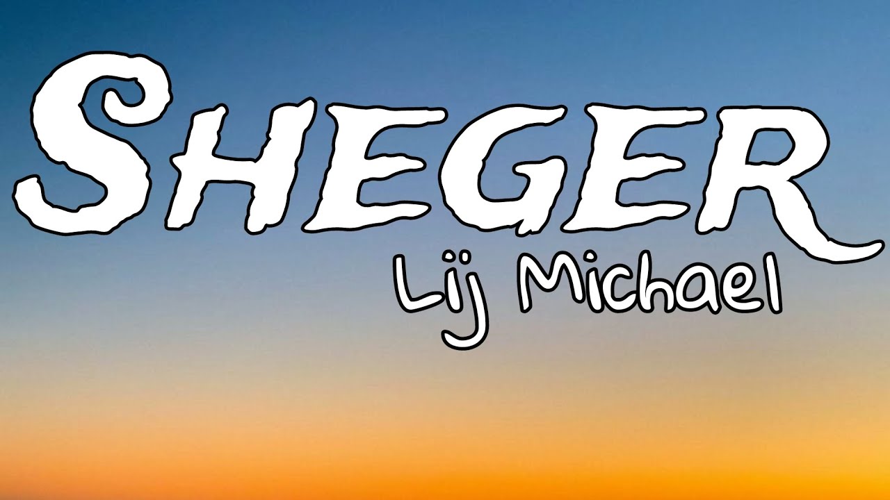 Lij Michael - Sheger - ሸገር (Lyrics) | New Ethiopian Music - YouTube