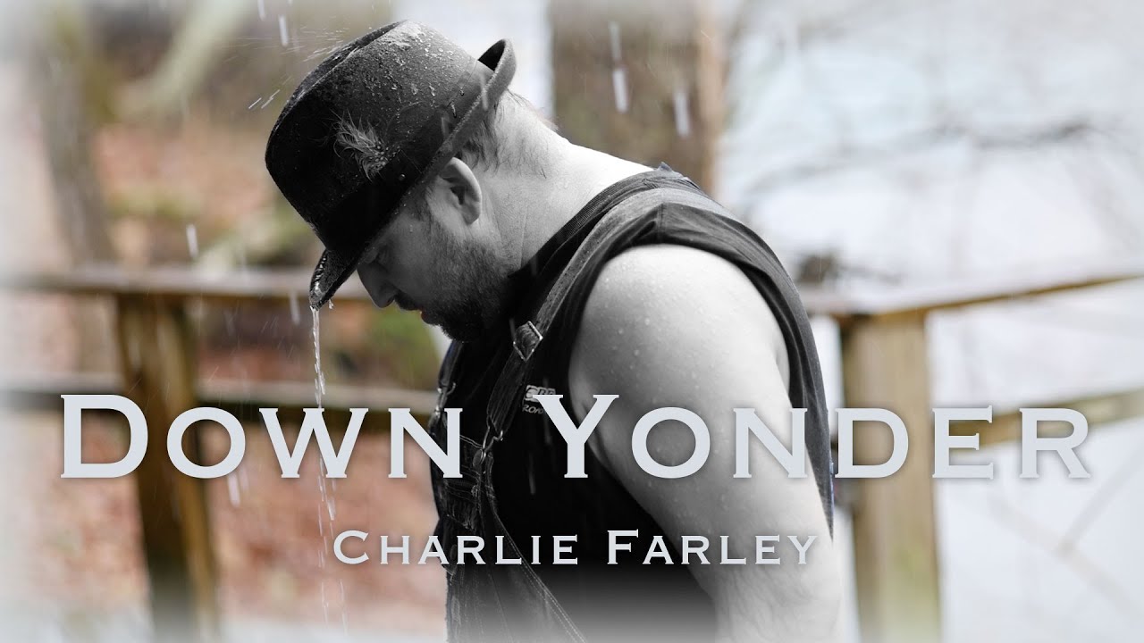 Charlie Farley - Down Yonder (Official Music Video) - YouTube