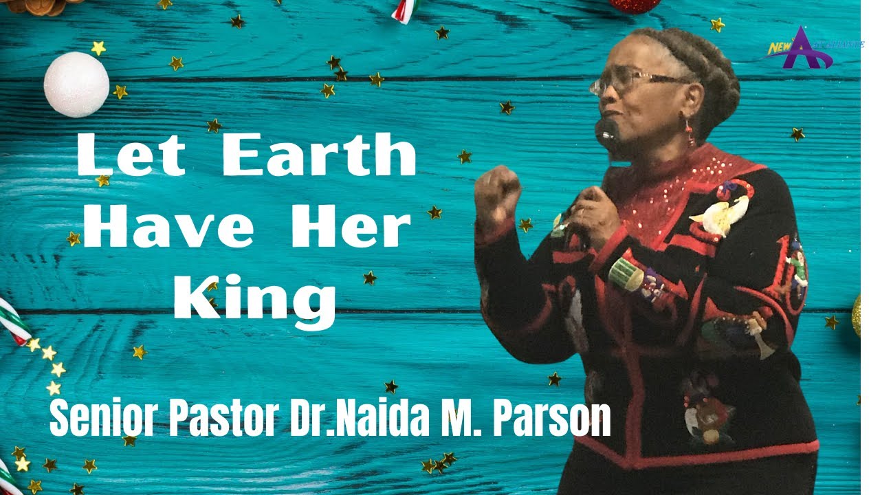 Let Earth Have Her King/Senior Pastor Naida M. Parson (Walking In the ...