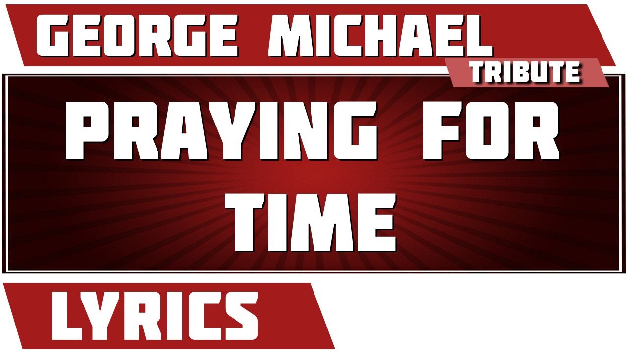 Praying For Time - George Michael tribute - Lyrics - YouTube