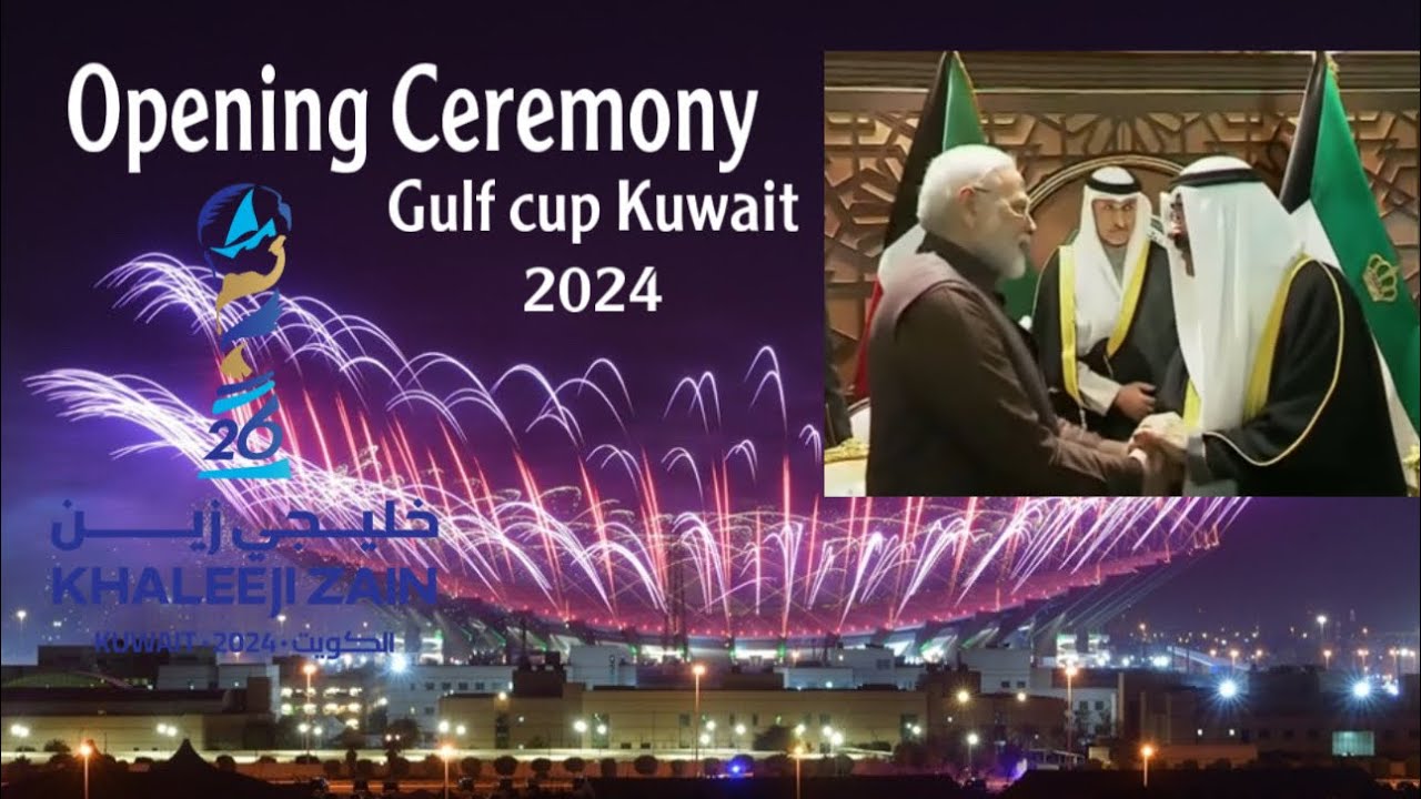Gulf cup Opening ceremony 2024 Kuwait .crown prince Kuwait and prime ...