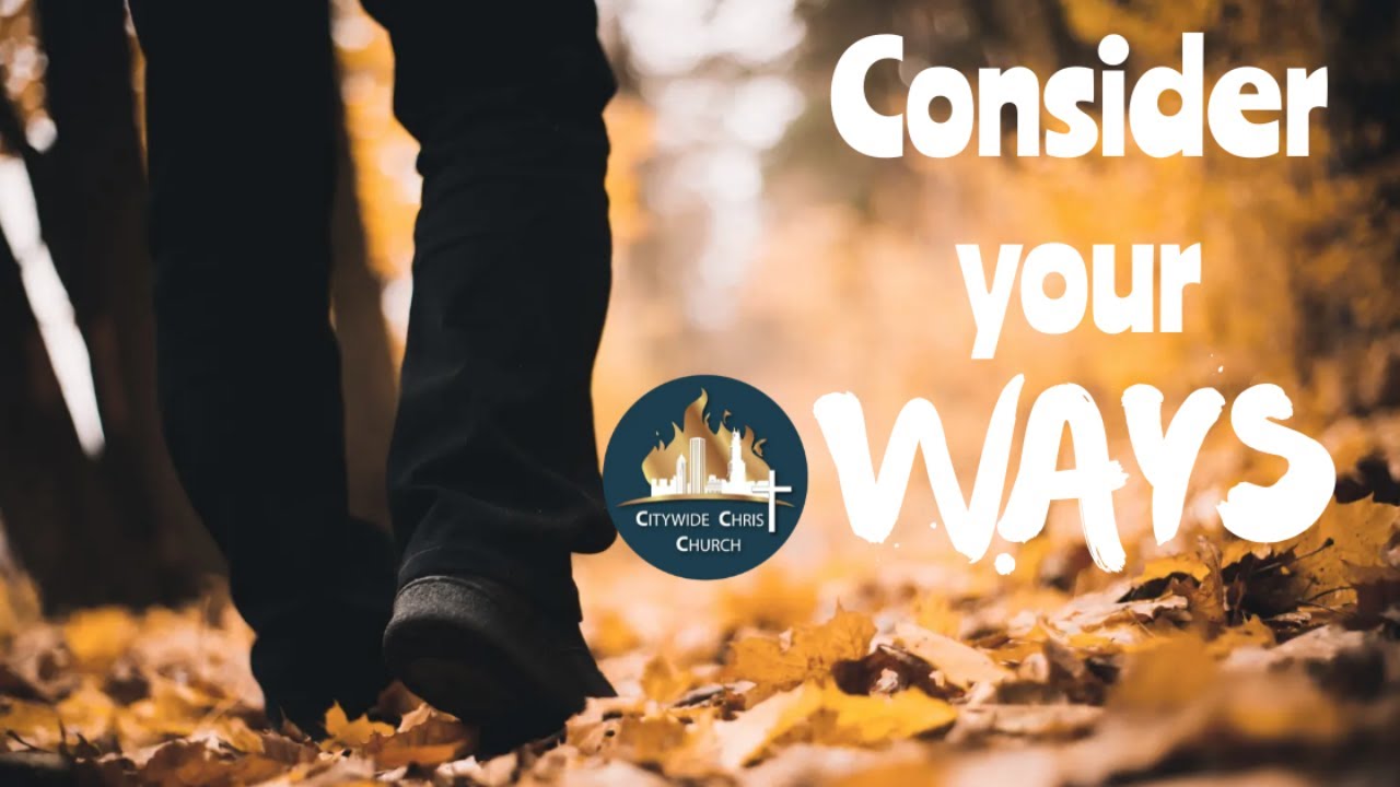 Consider your Ways - YouTube