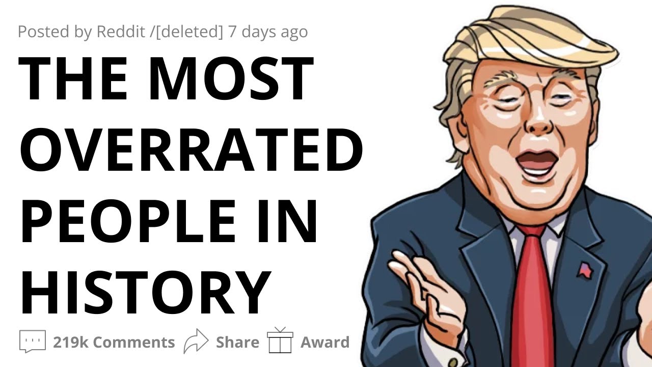 THE MOST OVERRATED PEOPLE IN HISTORY (REDDIT) - YouTube