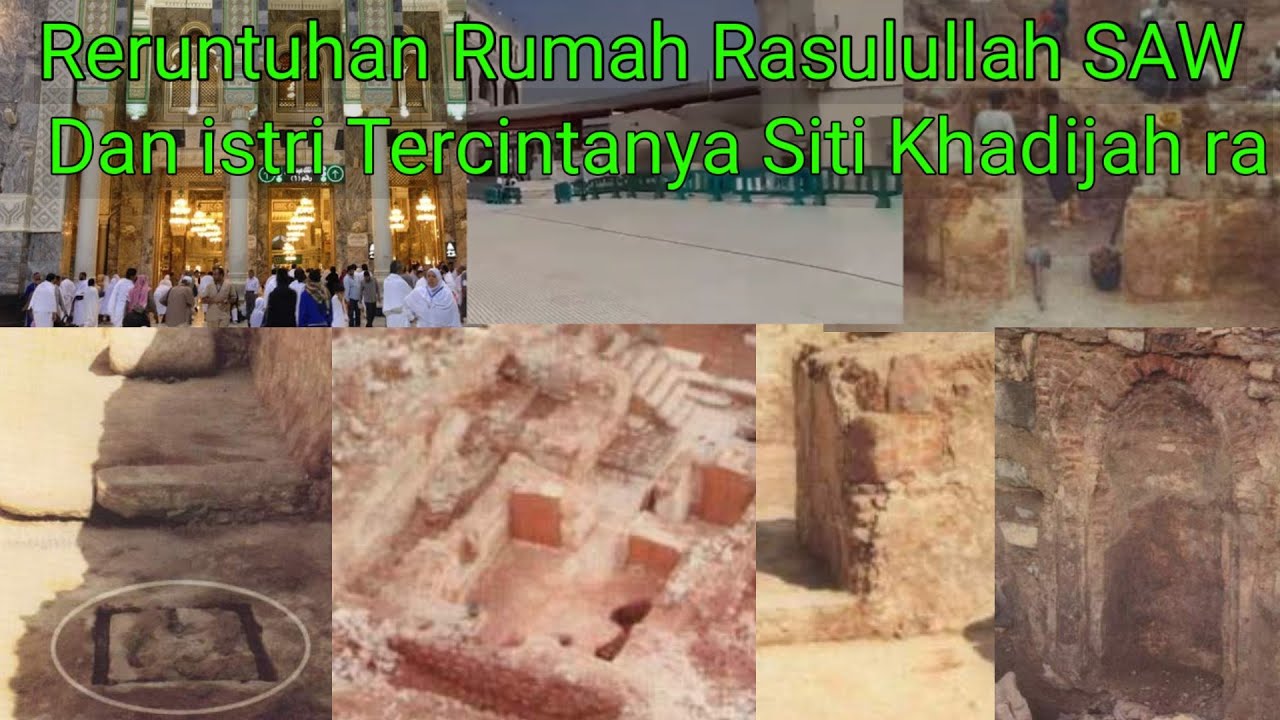 Reruntuhan Rumah Rasulullah SAW Dan istri Tercintanya Siti Khadijah ra ...