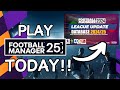 How You Can Play FM25 TODAY!!! - Football Manager Videos