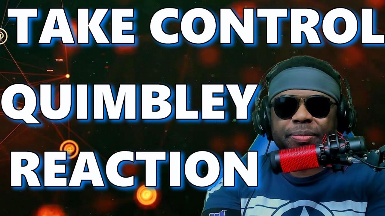 My Reaction To Quimbley’s Take Control - YouTube