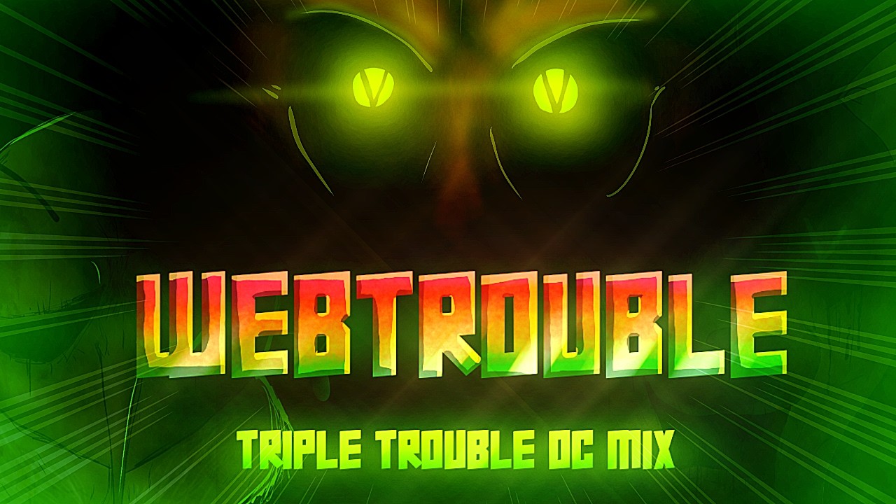 [+FLP] WebTrouble (Triple Trouble Websamigos/OC Mix) - YouTube