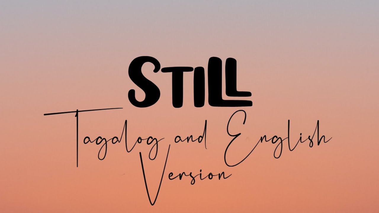 Still (Tagalog and English Version)(minus one) - YouTube