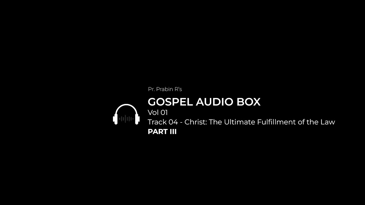 Pr.Prabin's Gospel Audio Box:Vol 01 Track 03 (PART III) - Christ The ...
