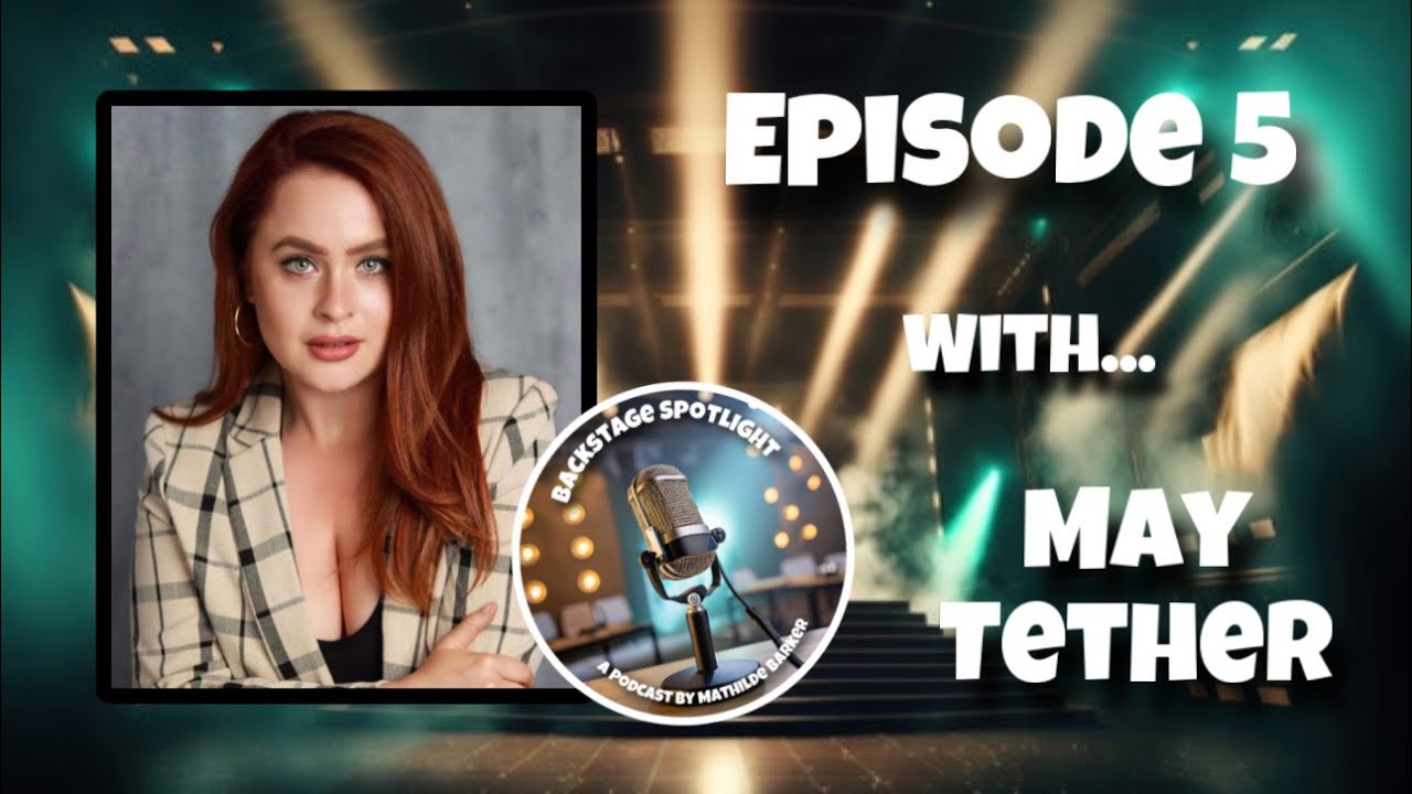 Backstage Spotlight | Episode 5: May Tether - YouTube