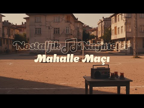 Mahalle Maçı ♪ Eski Zaman Nostaljik Şarkı