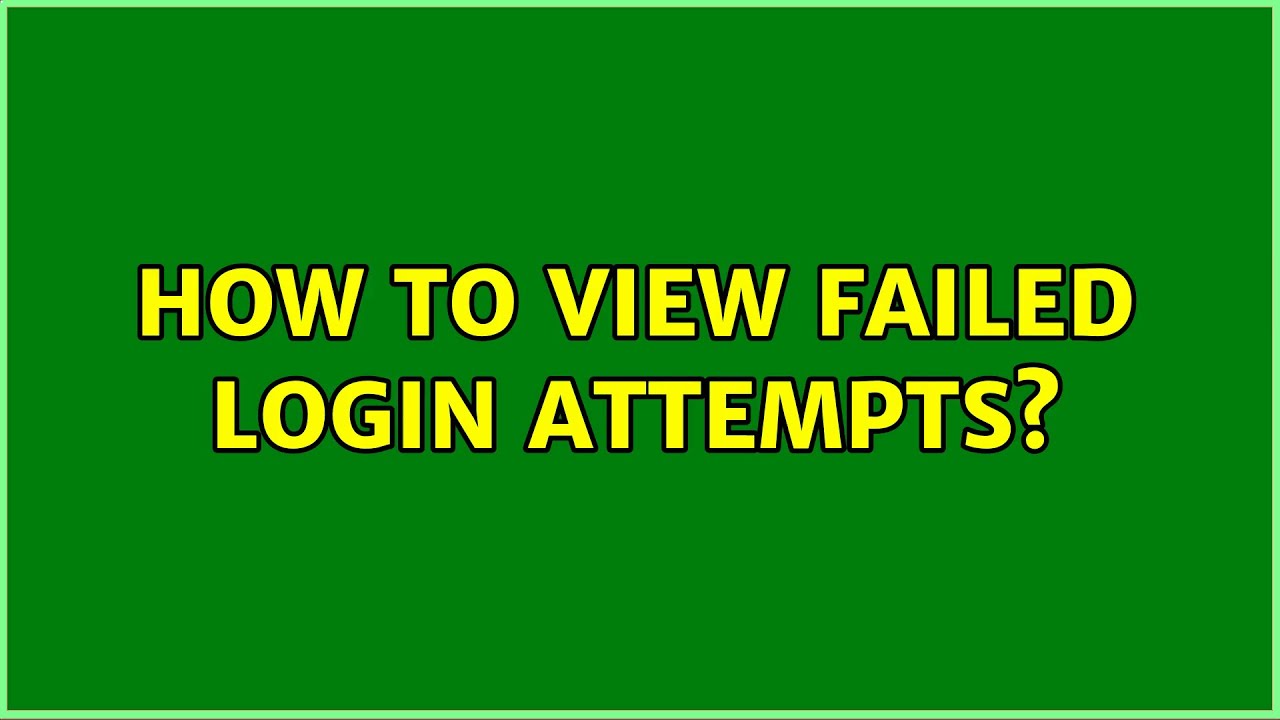 How to view failed login attempts? - YouTube