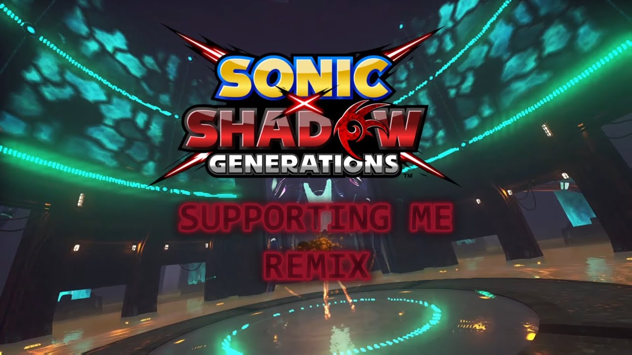 Supporting Me Remix With Vocals Music Video (Sonic X Shadow Generations ... Supporting Me Remix With Vocals Music Video (Sonic X Shadow Generations ...