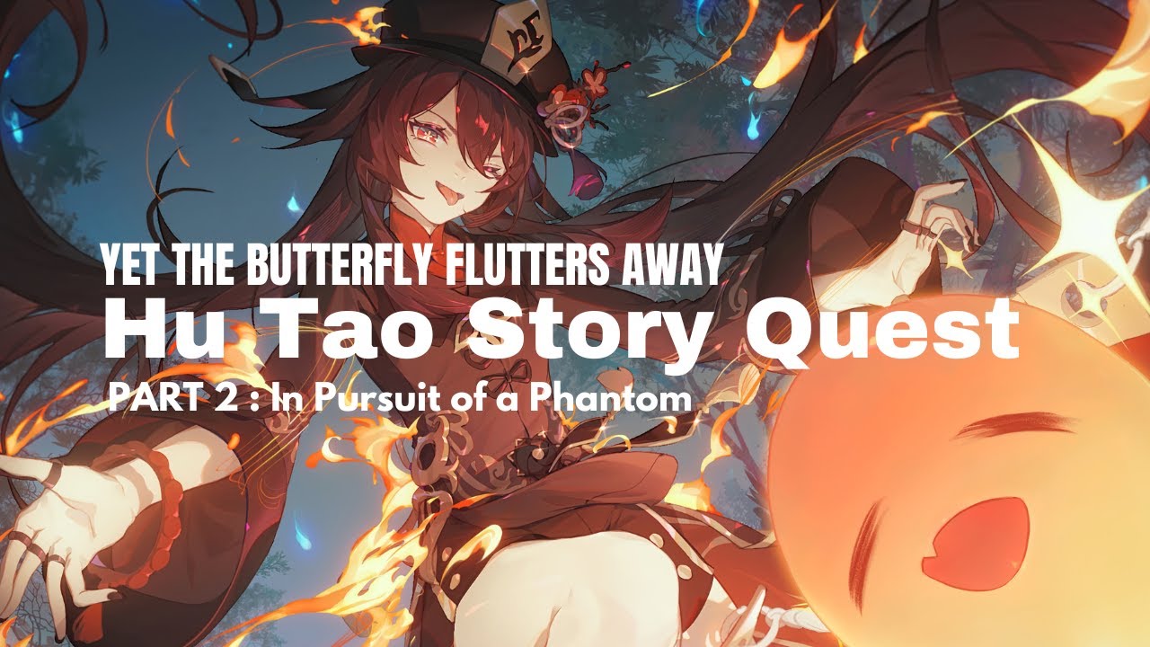 Yet the Butterfly Flutters Away | Part 2 | Hu Tao Story Quest | Papilio ...