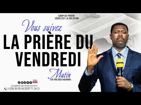 PRIÈRE DU VENDREDI MATIN 18/09/2026. AU CAMP DE PRIÈRE J.E.S / EVG: PAUL DODJI NOUMONVI.