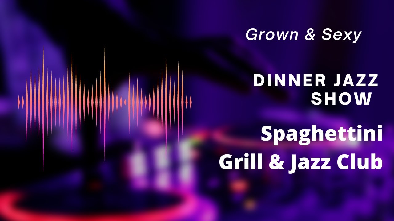 Sunday Evening Live Jazz Dinner Show | Over 55 Grown & Sexy 🎵🎶🎷🍷 - YouTube
