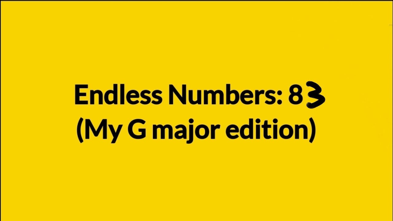 Endless Numbers: 83 (My G major edition) - YouTube