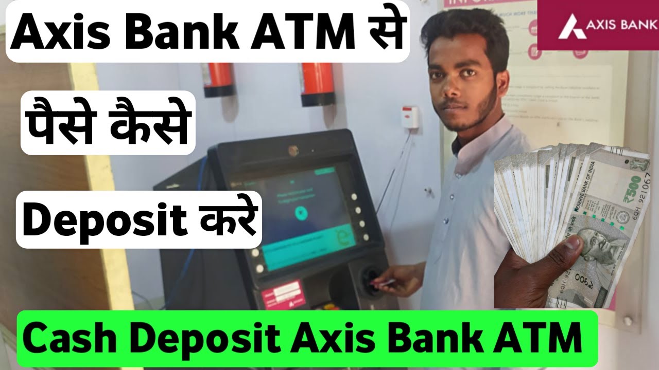 Cash Deposit Kaise Kare | Axis Bank ATM!!! - YouTube