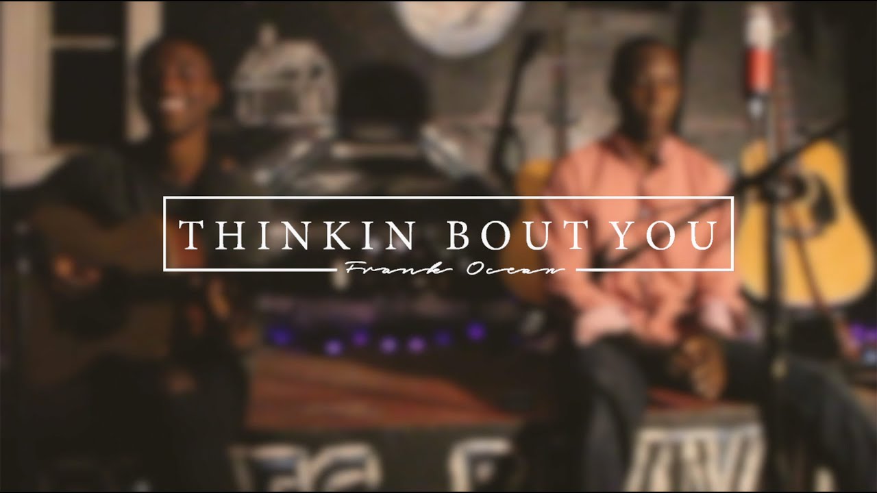 Thinkin Bout You - Frank Ocean (Cover) - YouTube