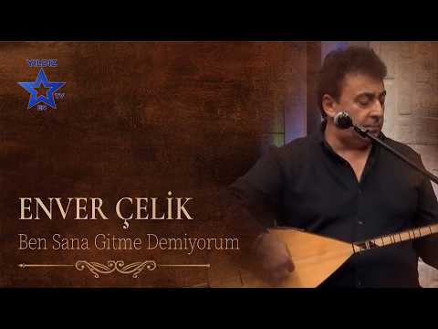 Enver Çelik - Ben Sana Gitme Demiyorum