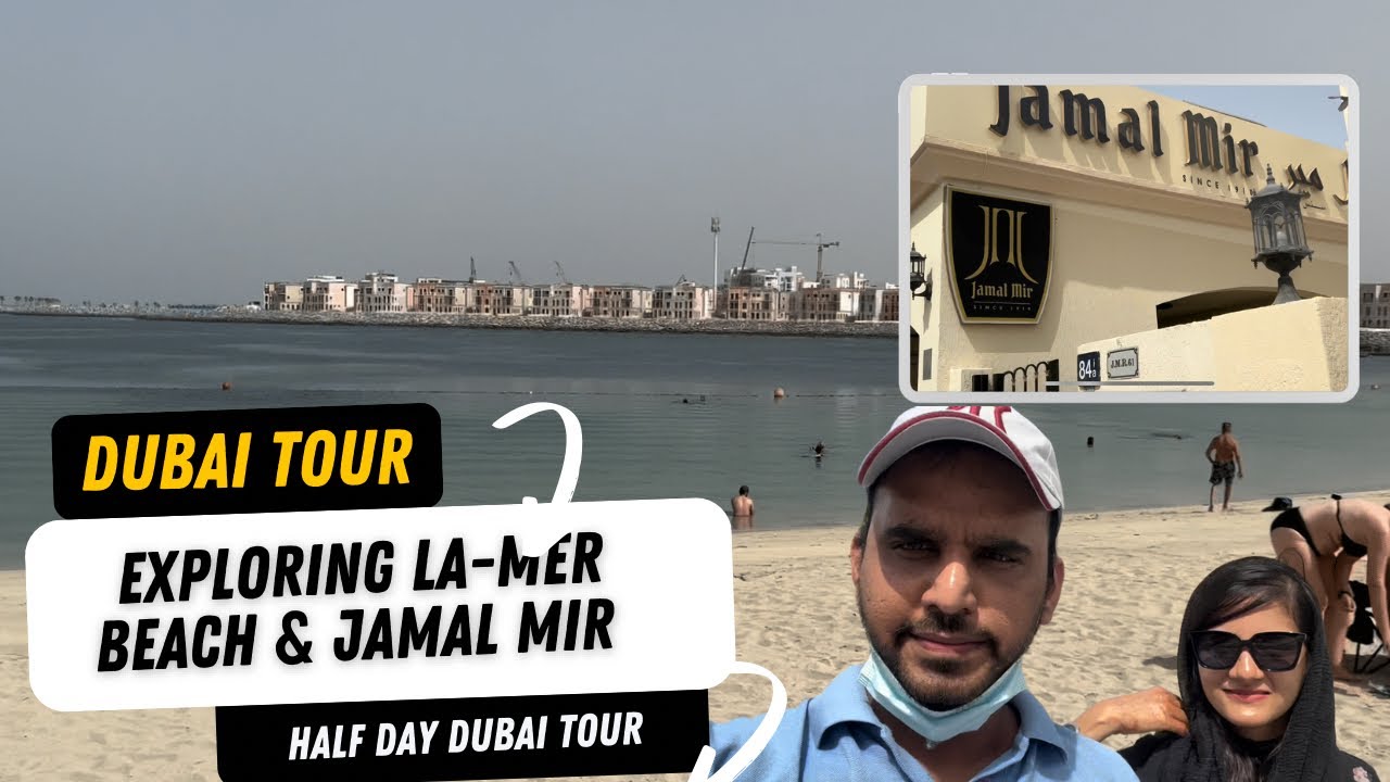 Dubai Tour | Day 5 :P1 | Exploring Jumeira St, La Mer Beach & Jamal Mir ...