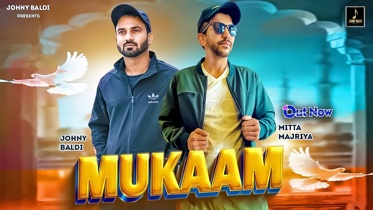 Mukaam | New Haryanvi Song 2024 | Johny Baldi & Mitta German | Mehant ...