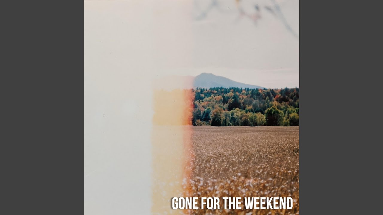 Gone for the Weekend - YouTube
